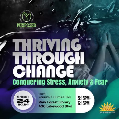 Thriving Through Change: Mastering Stress, Anxiety, & Fear | Park Forest Public Library